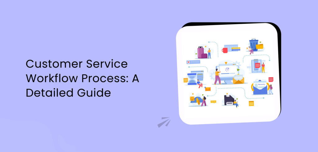Customer Service Workflow Process: A Complete Guide - Chatway Live Chat