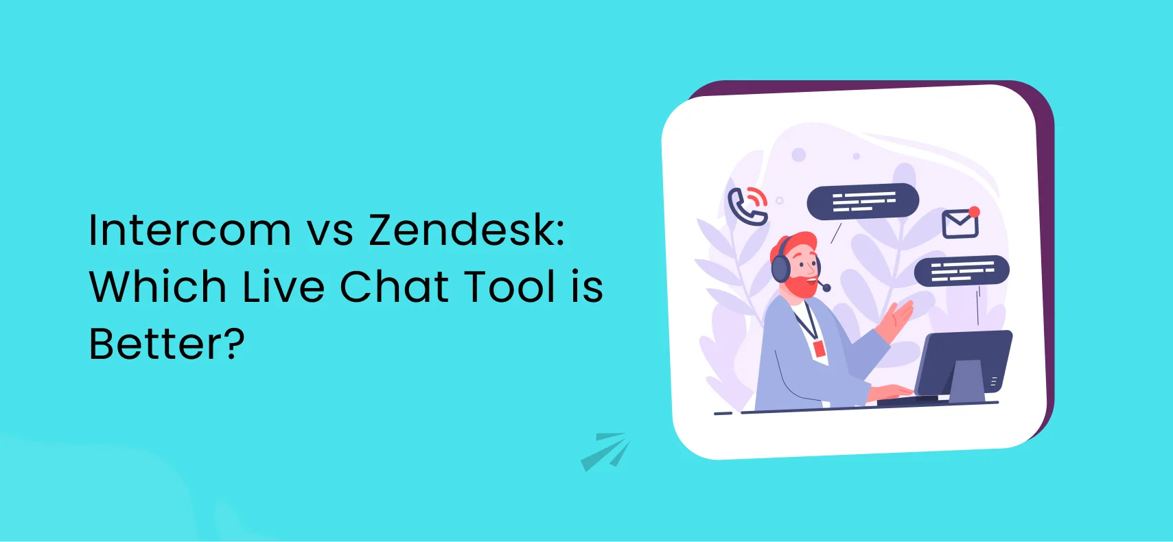 Interkom vs Zendesk: Alat Obrolan Langsung Mana yang Lebih Baik? - Obrolan Langsung Chatway
